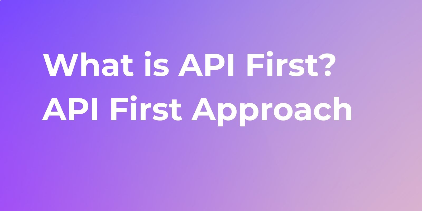 What Is API First API First Approach