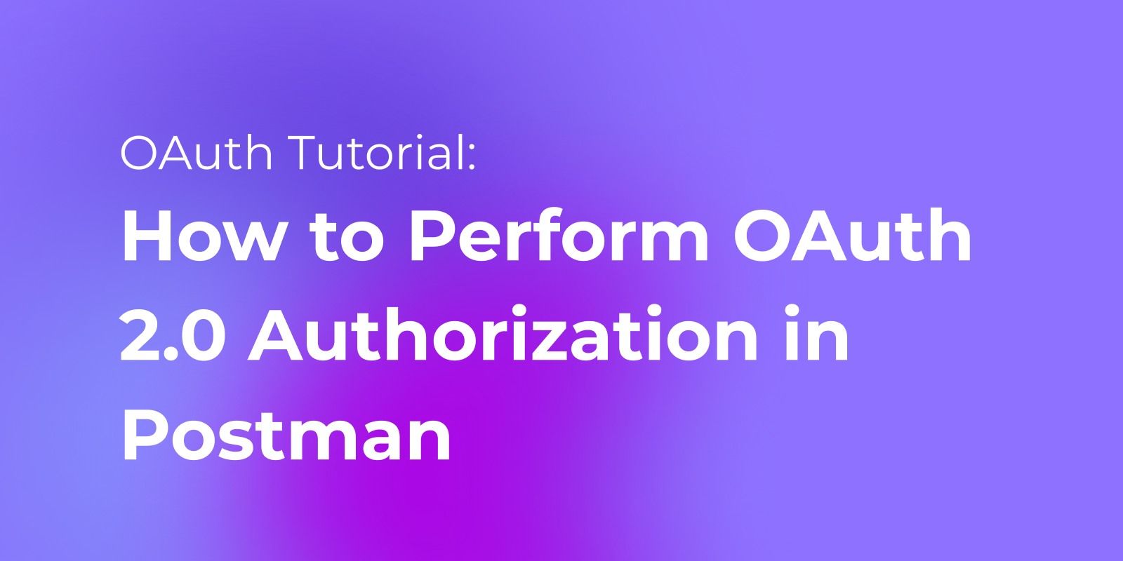 How To Access OAuth 2 0 Authorization In Postman