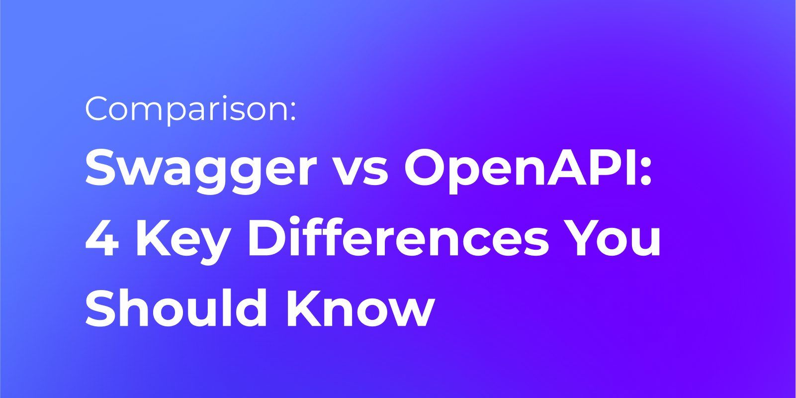 Swagger Vs OpenAPI 4 Key Differences You Should Know